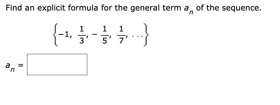 Solved Find an explicit formula for the general term an ﻿of | Chegg.com