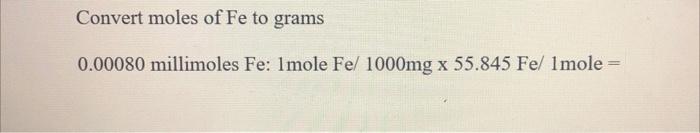 Solved Convert moles of Fe to grams 0.00080 millimoles Fe: 1 | Chegg.com