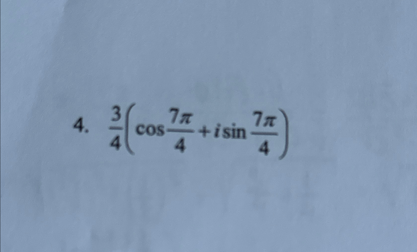 Solved 34(cos(7π4)+isin(7π4)) ﻿Find the exact standard form | Chegg.com