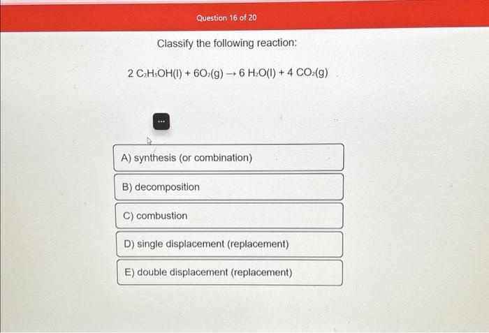 Solved Question 16 of 20 Classify the following reaction: 2 | Chegg.com