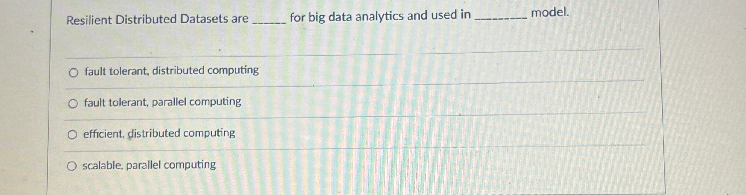 Solved Resilient Distributed Datasets are ﻿for big data | Chegg.com