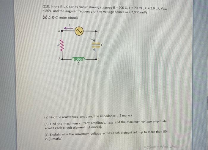 Solved Q18. In the R-L-C series circuit shown, suppose R-200 | Chegg.com
