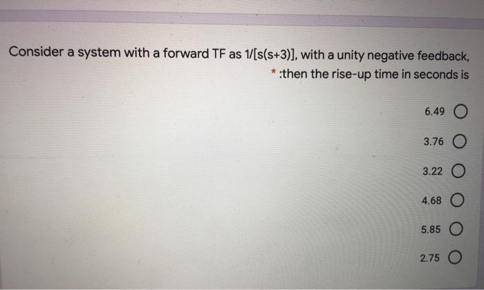Solved Consider a system with a forward TF as 1/[s(s+3)], | Chegg.com