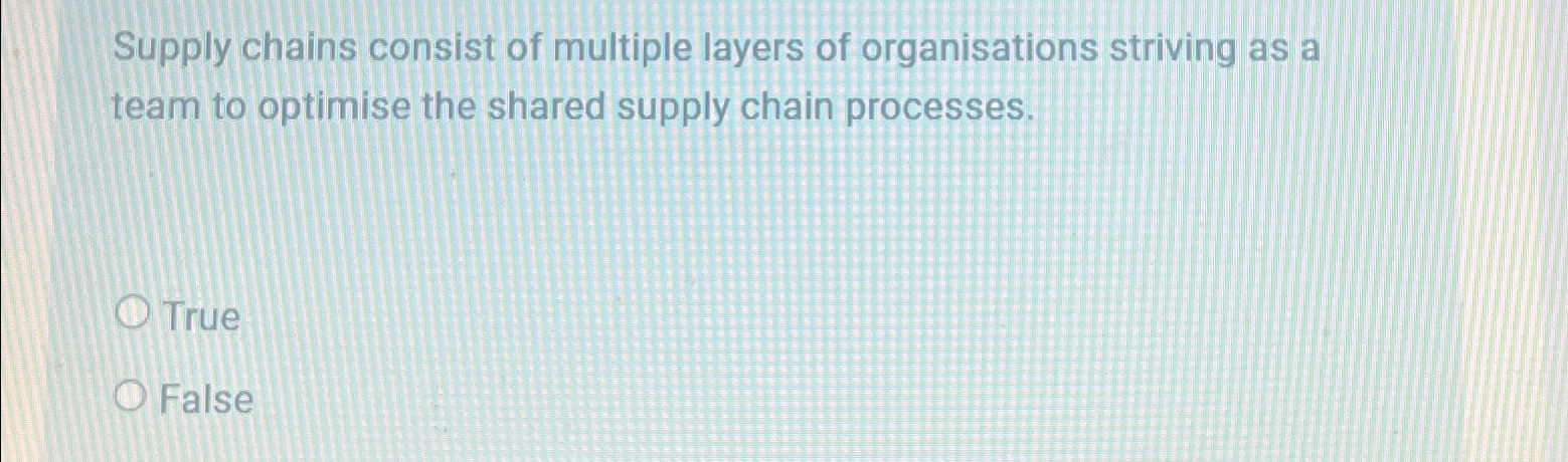 Solved Supply chains consist of multiple layers of | Chegg.com