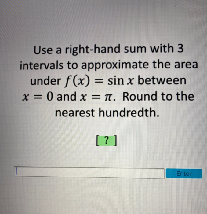 Solved Use a right-hand sum with 3 intervals to approximate | Chegg.com