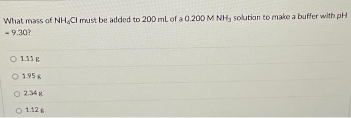 Solved What mass of NH4CL must be added to 200 mL of a 0.200 | Chegg.com
