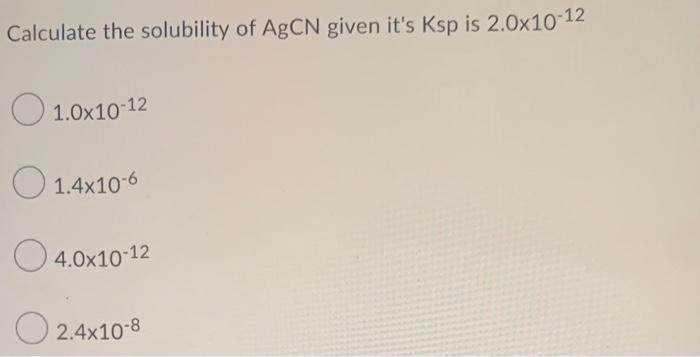 Solved Calculate the solubility of AgCN given it's Ksp is | Chegg.com