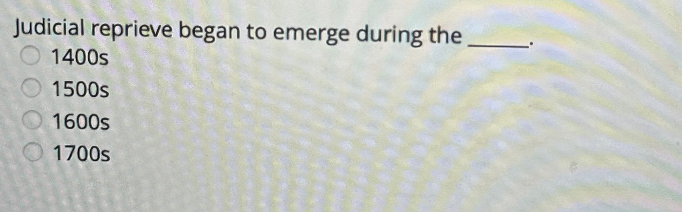 Solved Judicial reprieve began to emerge during the1400 | Chegg.com
