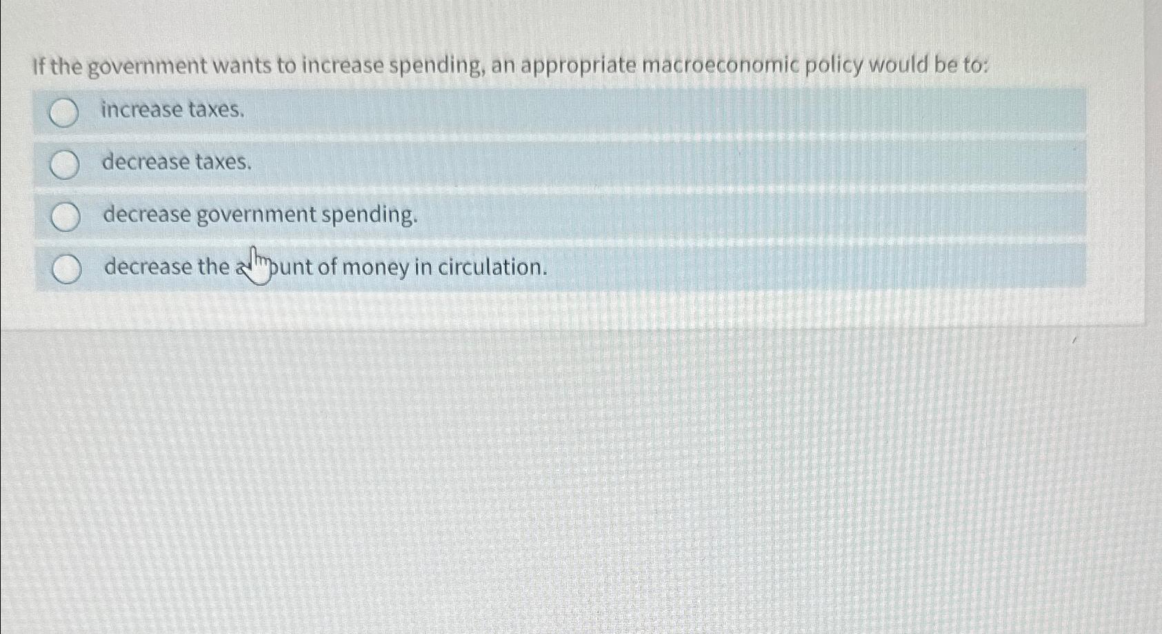 Solved If the government wants to increase spending, an | Chegg.com