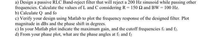 Solved a) Design a passive RLC Band-reject filter that will | Chegg.com