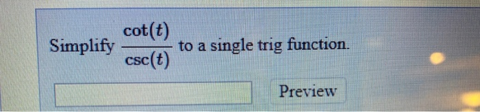 Solved Simplify csc(t)tan(t) to a single trig function or | Chegg.com