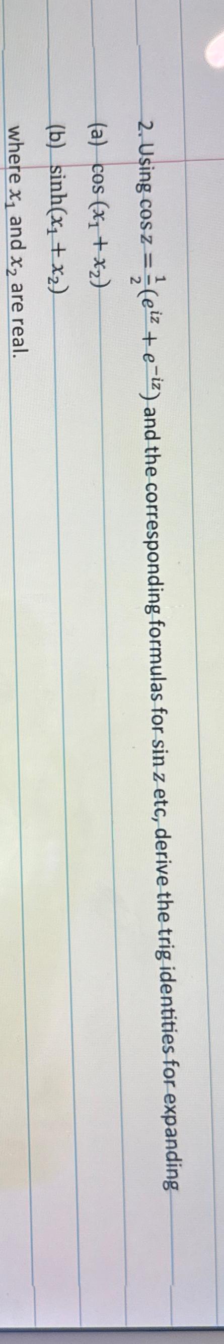 Solved Using cosz=12(eiz+e-iz) ﻿and the corresponding | Chegg.com