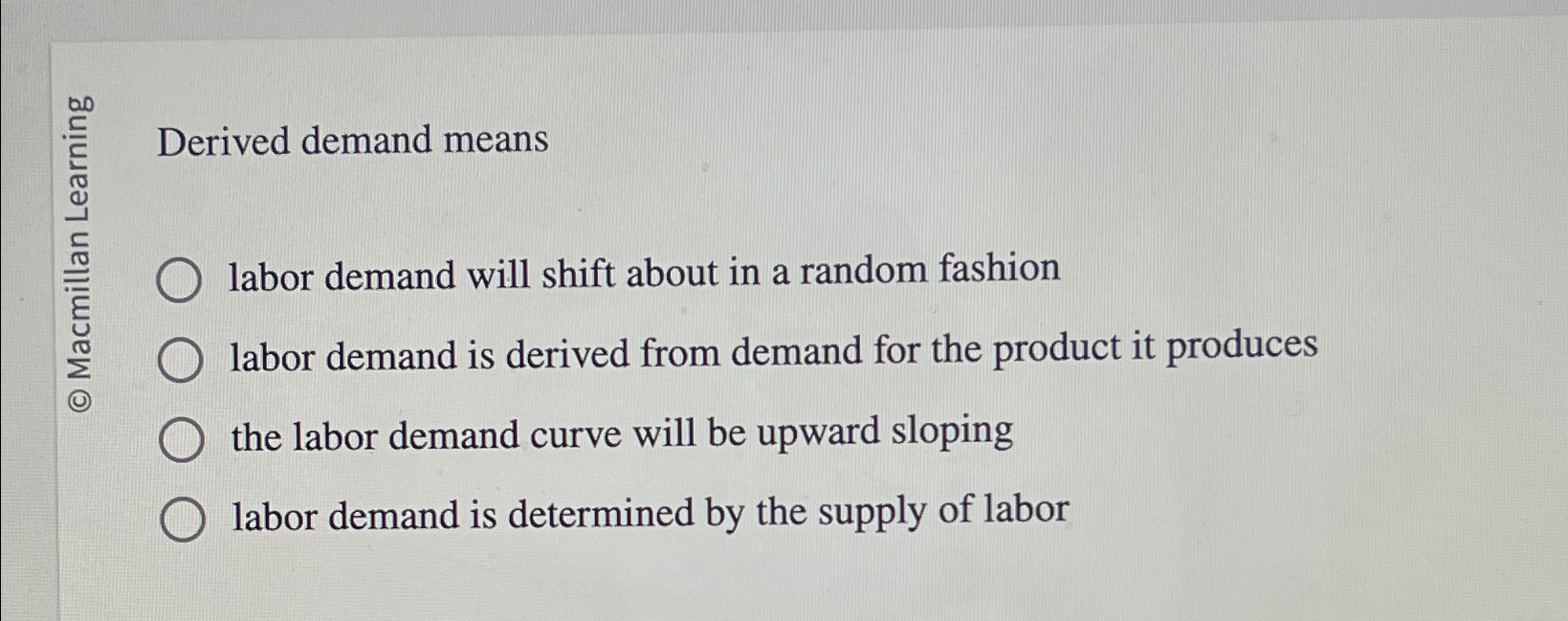 Solved D Derived demand meanslabor demand will shift about | Chegg.com