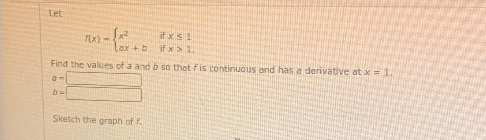 Solved Letf(x)={x2 if x≤1ax+b if x>1Find the values of a and | Chegg.com