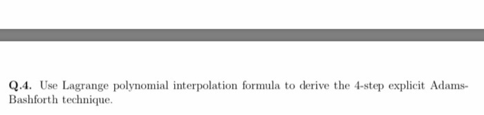 Solved Q.4. Use Lagrange polynomial interpolation formula to | Chegg.com