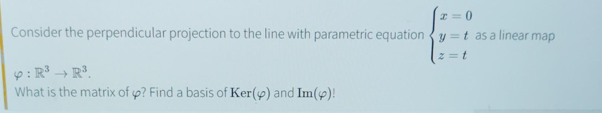 Solved Consider the perpendicular projection to the line | Chegg.com