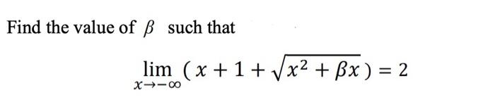 Solved Find the value of such that lim (x+1+√√√x² + Bx) = 2 | Chegg.com