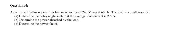 Solved Question#4: A controlled half-wave rectifier has an | Chegg.com