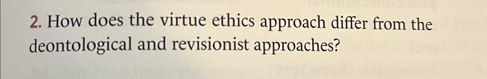 Solved How does the virtue ethics approach differ from the | Chegg.com
