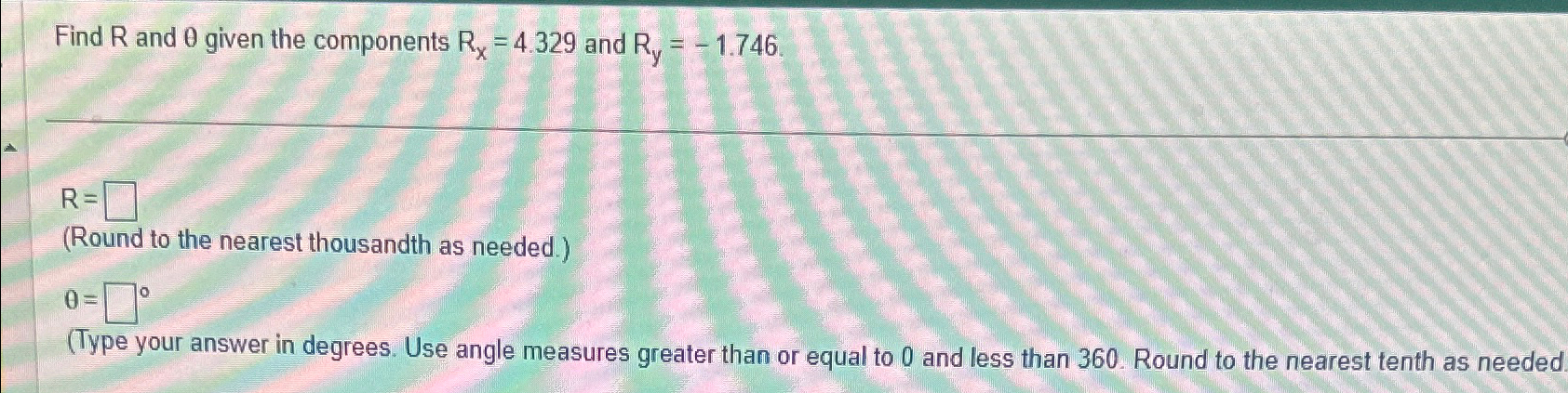 Solved Find R ﻿and θ ﻿given the components Rx=4.329 ﻿and | Chegg.com