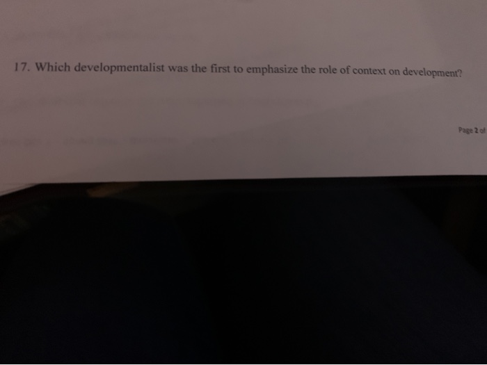Solved 17. Which developmentalist was the first to emphasize | Chegg.com