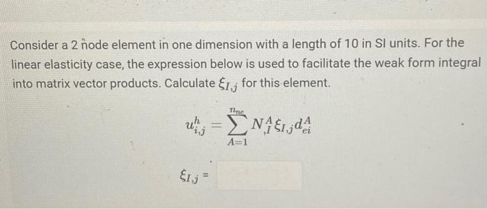 Solved Consider a 2 node element in one dimension with a | Chegg.com