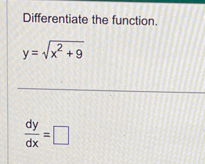 Solved Differentiate the function.y=x2+92dydx= | Chegg.com