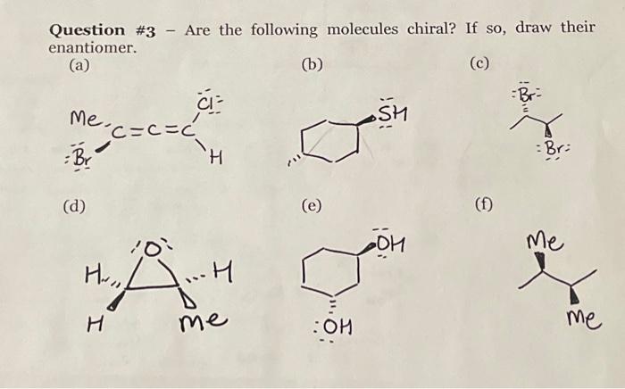 Solved Question \#3 - Are the following molecules chiral? If | Chegg.com