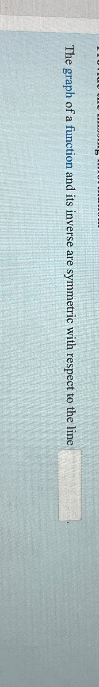 Solved The graph of a function and its inverse are symmetric | Chegg.com
