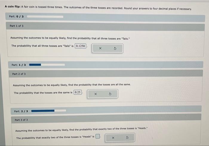 Solved A coin fllp: A fair coin is tossed three times. The | Chegg.com