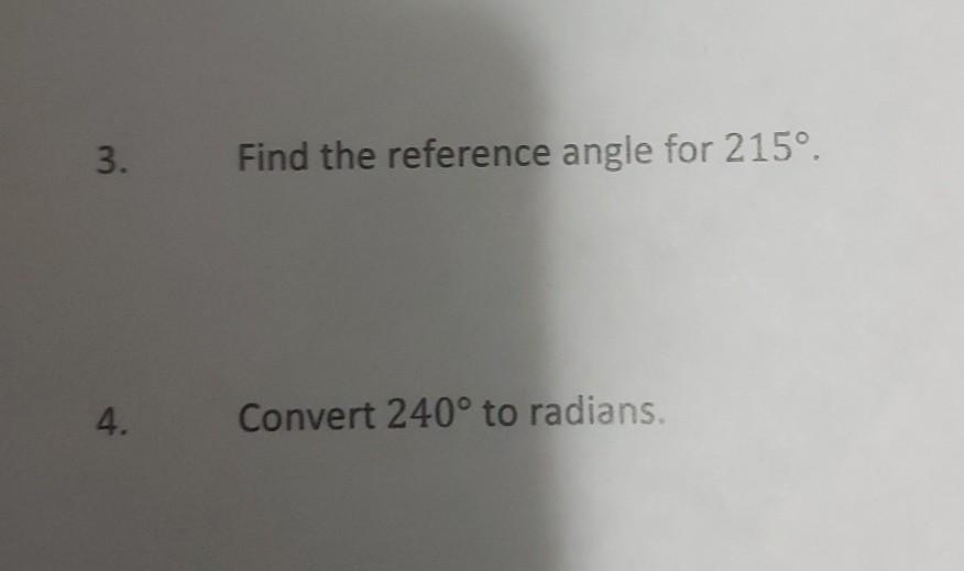 Solved 3. Find the reference angle for 215°. 4. Convert 240° | Chegg.com