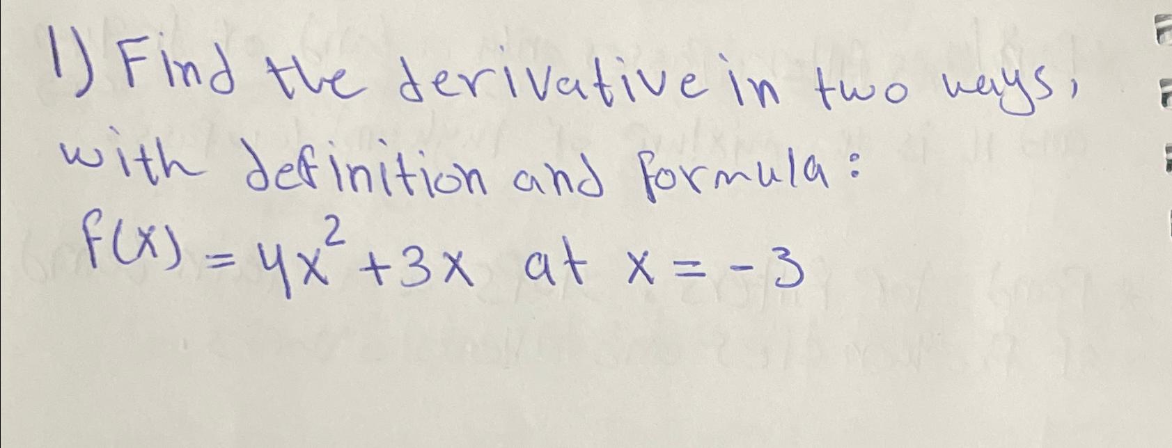 Solved Find the derivative in two neys, with definition and | Chegg.com