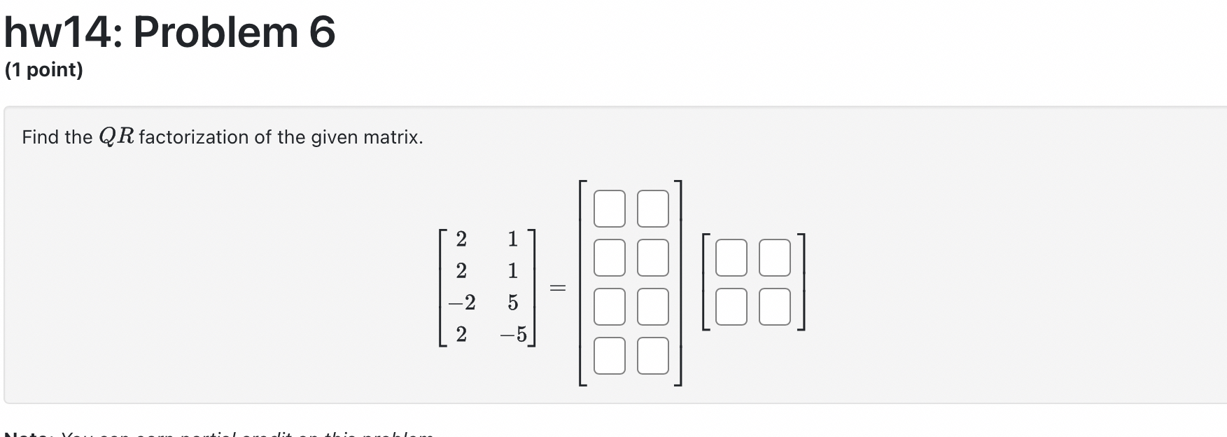 Solved hw14: Problem 6(1 ﻿point)Find the QR ﻿factorization | Chegg.com