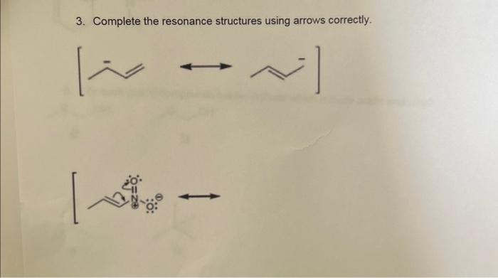 Solved 3. Complete the resonance structures using arrows | Chegg.com