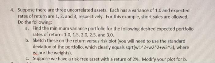Solved 4. Suppose there are three uncorrelated assets. Each | Chegg.com