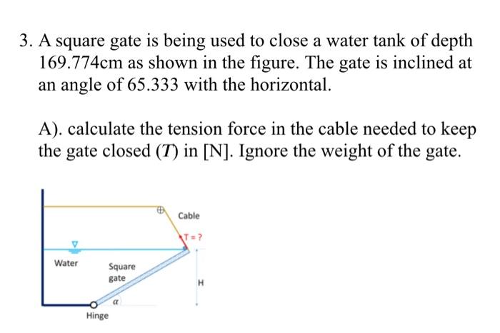 Solved 3. A square gate is being used to close a water tank | Chegg.com