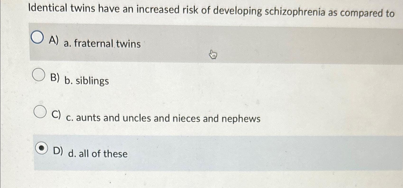 Solved Identical twins have an increased risk of developing | Chegg.com