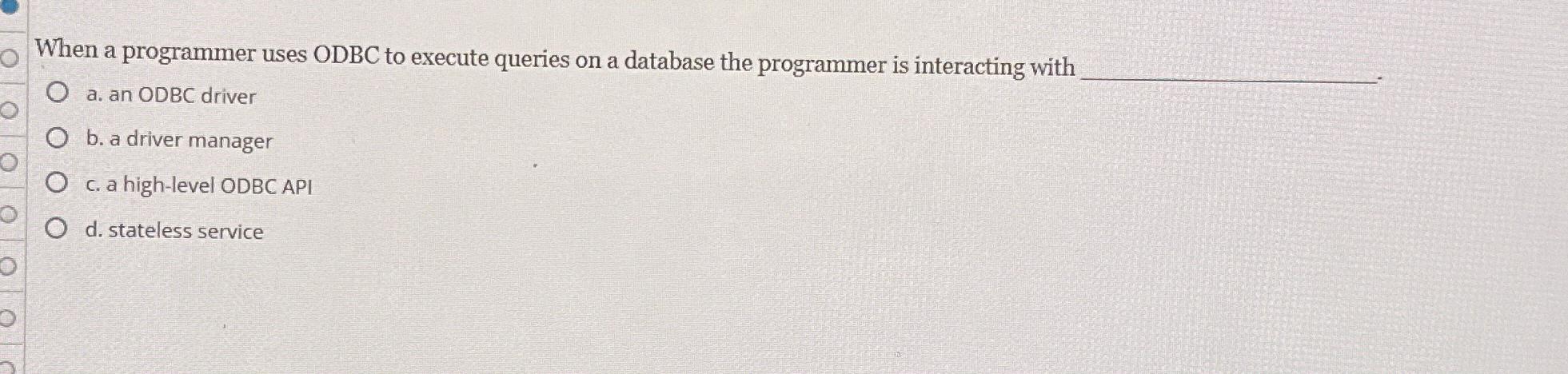 Solved When A Programmer Uses Odbc To Execute Queries On A 7399