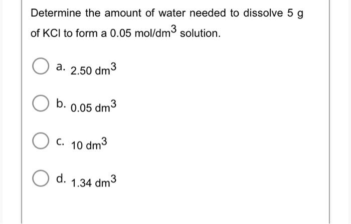 Solved Determine the amount of water needed to dissolve 5 g | Chegg.com