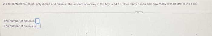 Solved A box contains 63 coins, only dimes and nickels. The | Chegg.com