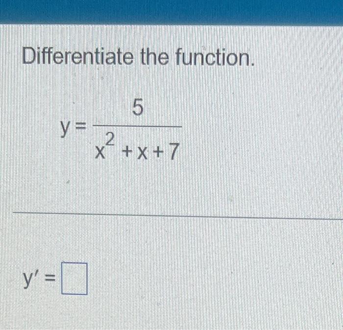 Solved Differentiate the function. y=x2+x+75 | Chegg.com