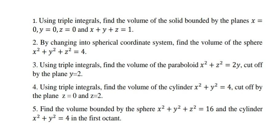 Solved 1. Using triple integrals, find the volume of the | Chegg.com