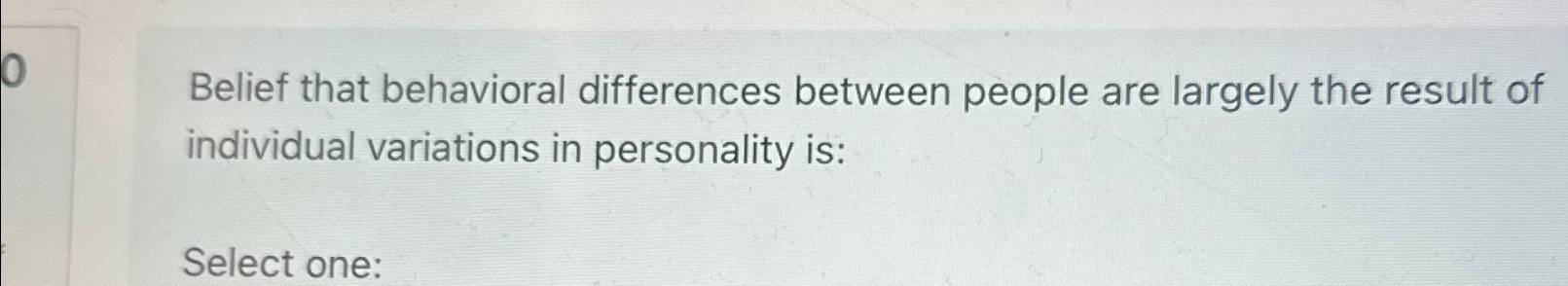 Solved Belief that behavioral differences between people are | Chegg.com