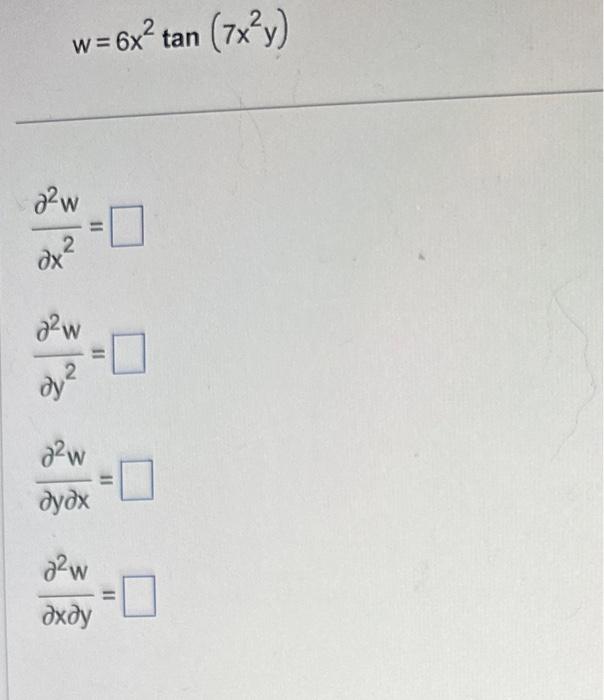 Solved w∂x2∂2w∂y2∂2w∂y∂x∂2w∂x∂y∂2w=6x2tan(7x2y)==== | Chegg.com