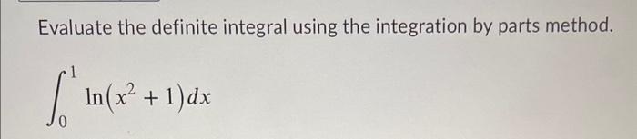 Solved Evaluate the definite integral using the integration | Chegg.com