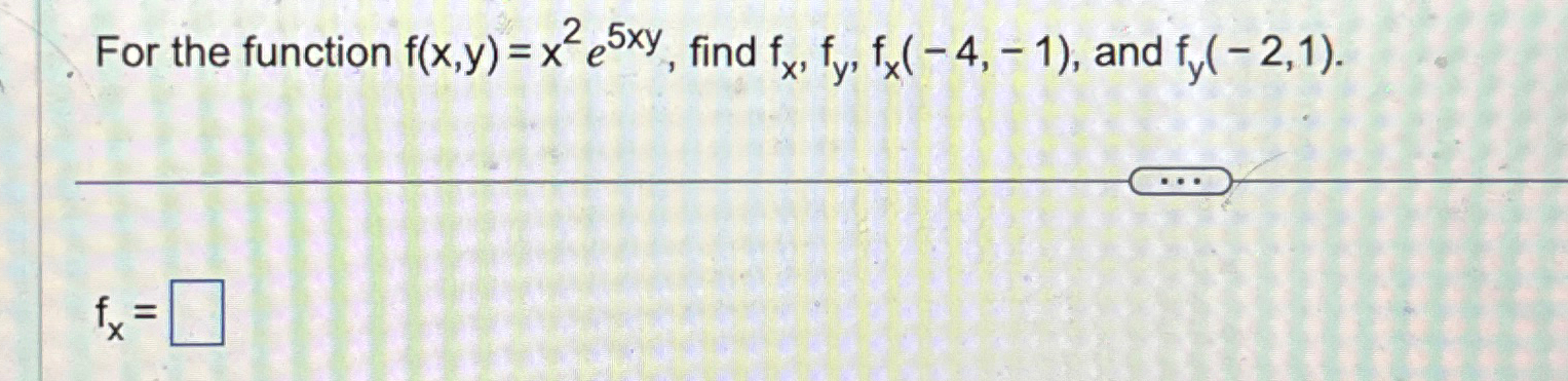 Solved For the function f(x,y)=x2e5xy, ﻿find | Chegg.com