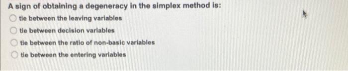 Solved A sign of obtaining a degeneracy in the simplex | Chegg.com