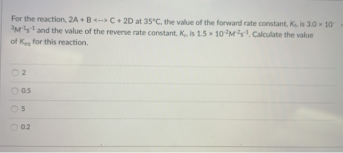 Solved For the reaction, 2A + B C + 2D at 35°C, the | Chegg.com
