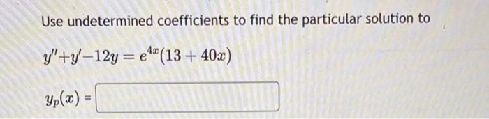Solved Use undetermined coefficients to find the particular | Chegg.com