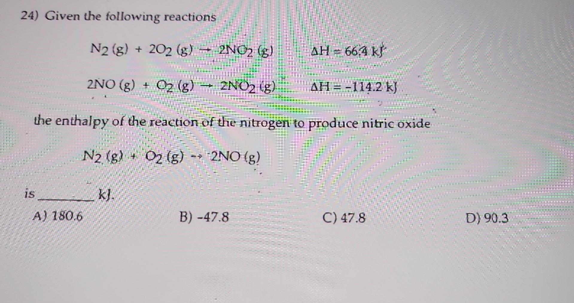 Solved 24) Given the following reactions N2( g)+2O2( | Chegg.com